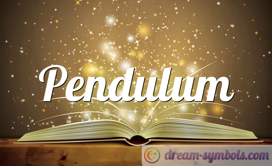 Pendulum Dream Meaning and interpretation