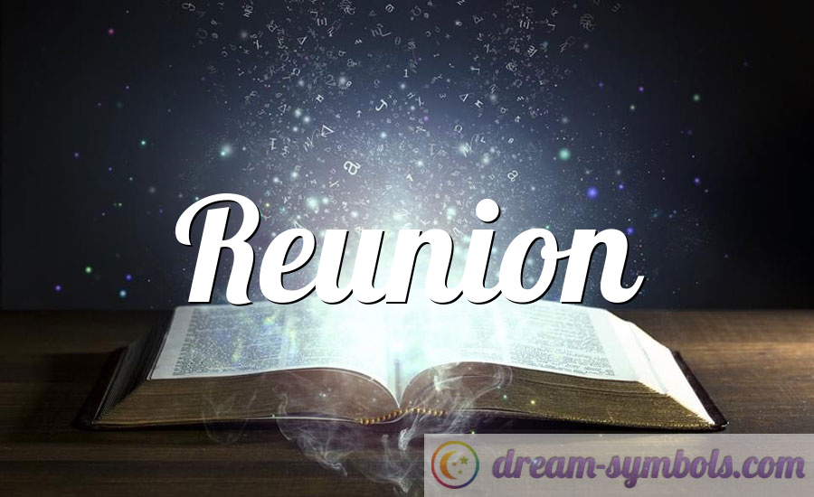 Reunion Dream Meaning and interpretation