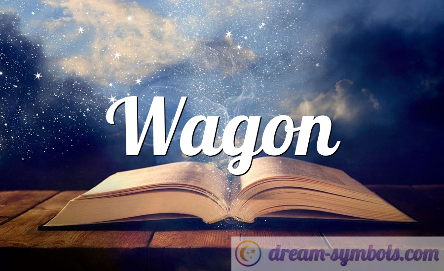 Wagon Dream Meaning and interpretation