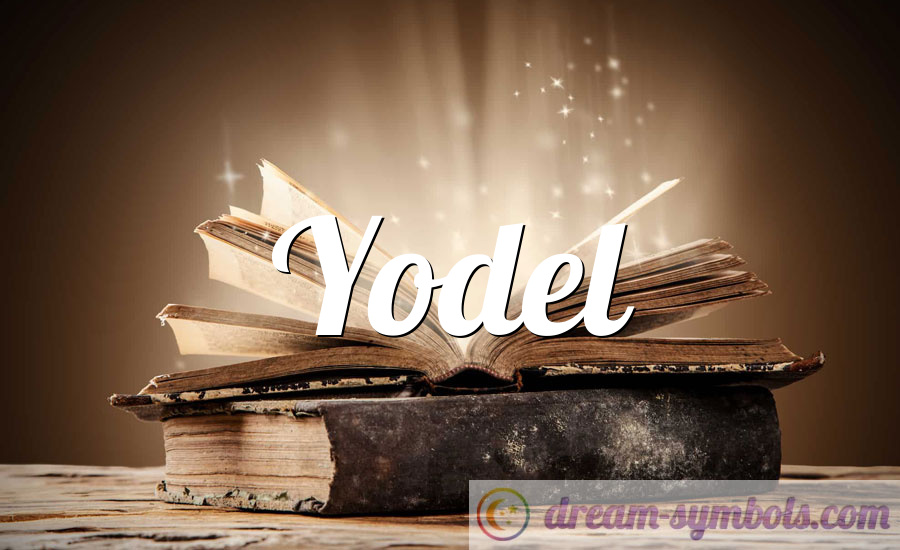 Yodel Dream Meaning and interpretation
