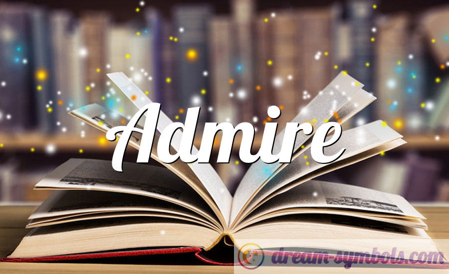 Admire Dream Meaning and interpretation